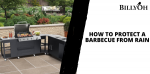 How to Protect a Barbecue from Rain - Prevent Rust and Damage